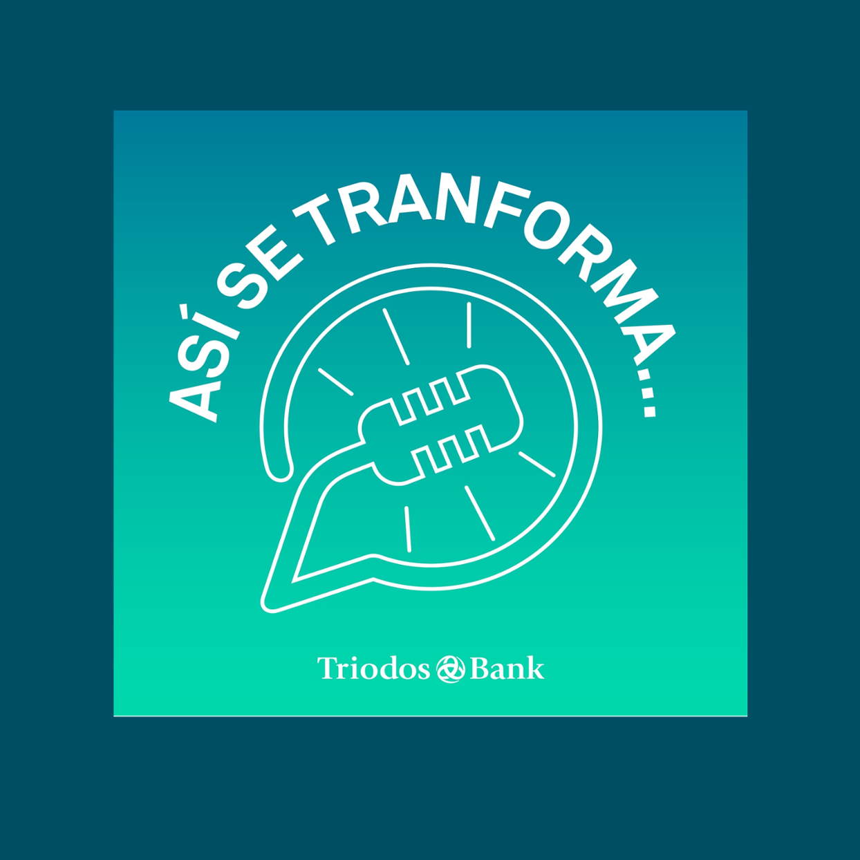 Triodos lanza podcast: Así se transforma...